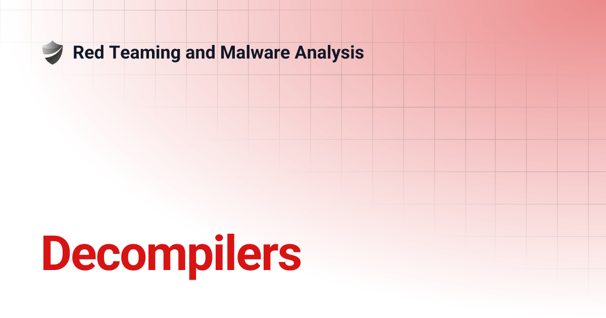 Decompilers | Red Teaming and Malware Analysis