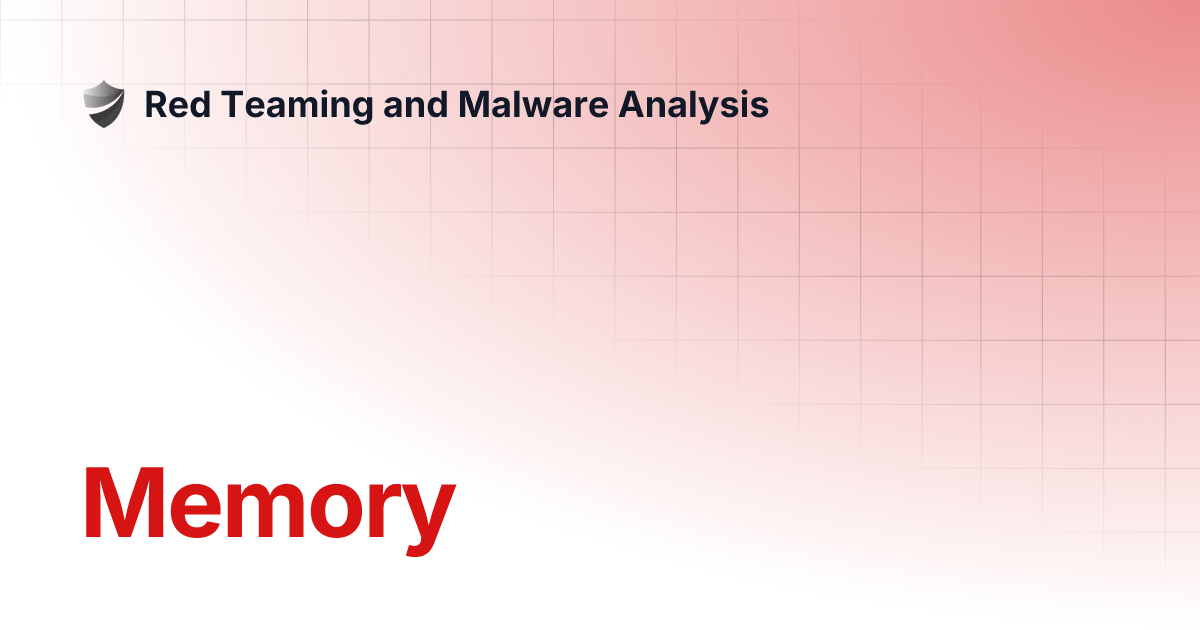 Memory | Red Teaming and Malware Analysis