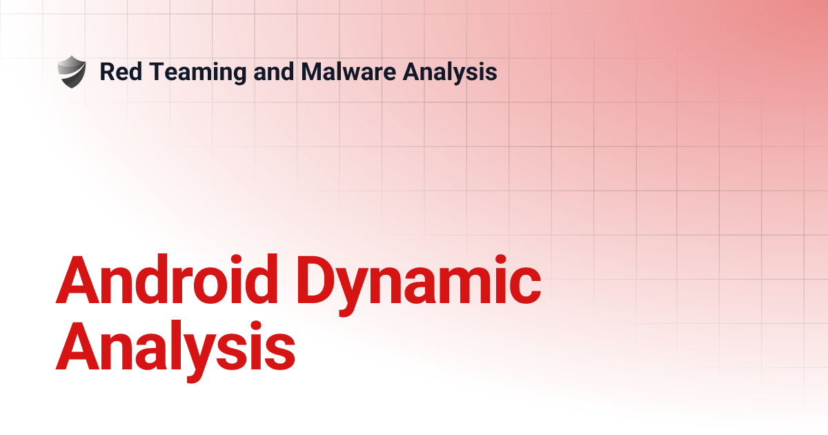 Android Dynamic Analysis | Red Teaming and Malware Analysis