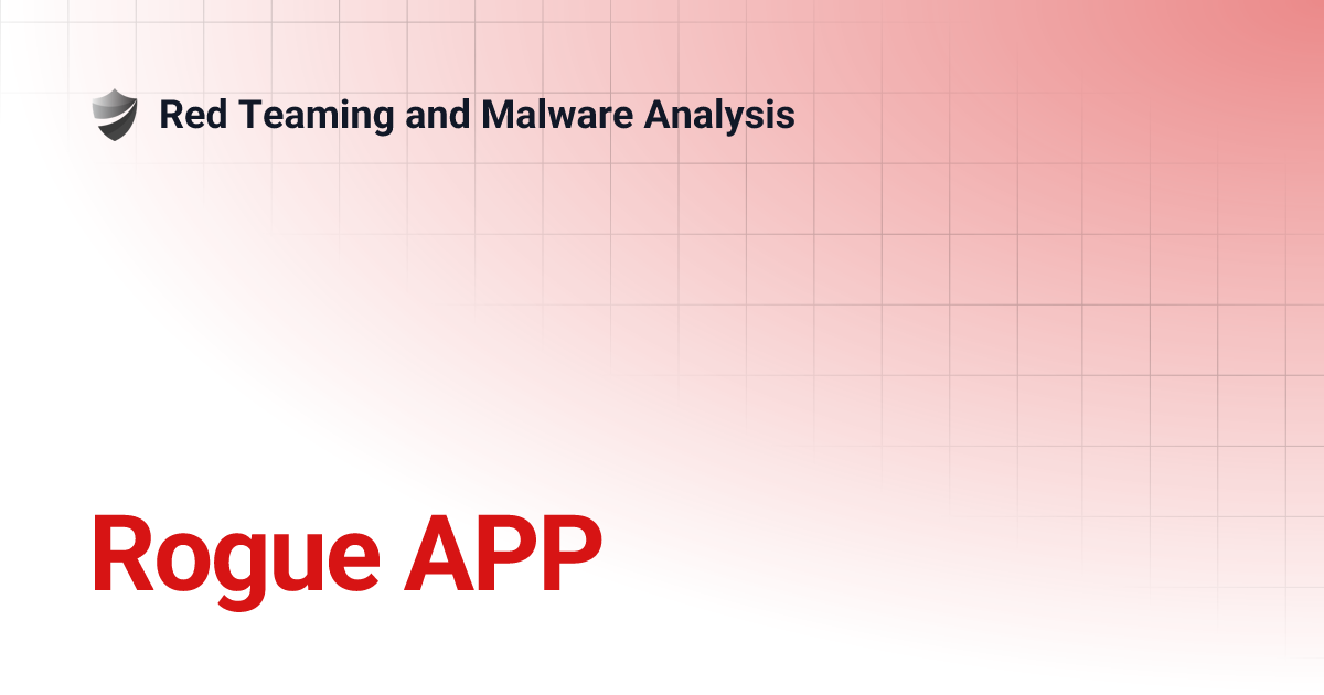 Rogue APP | Red Teaming and Malware Analysis