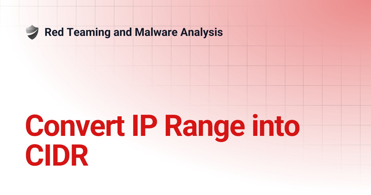 Convert IP Range into CIDR | Red Teaming and Malware Analysis